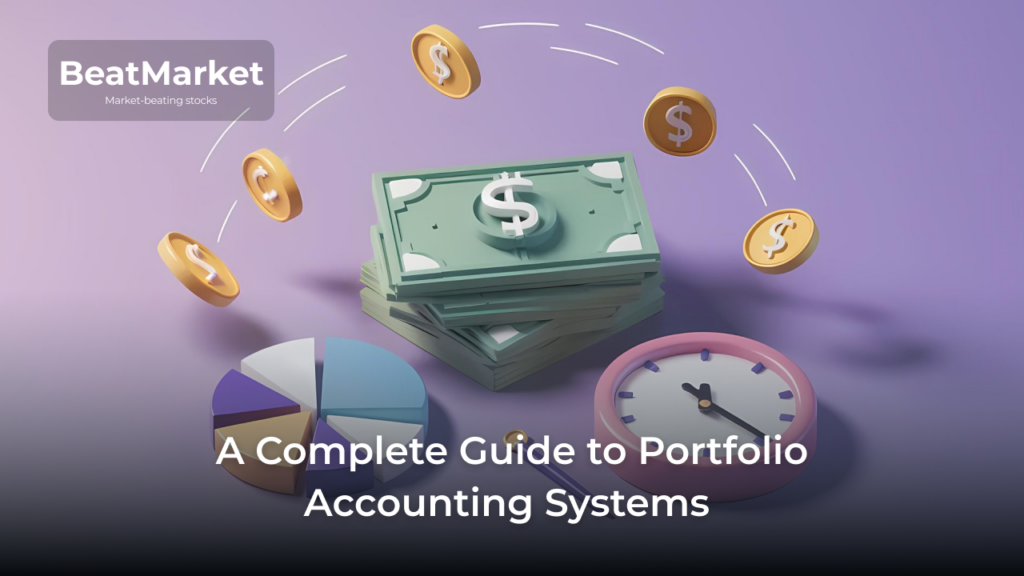 Portfolio Accounting Systems: A Comprehensive Guide for Investors in ...