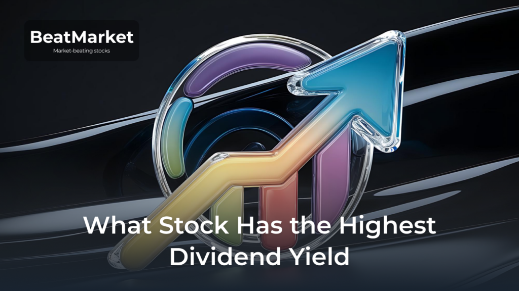 What Stock Pays the Highest Dividend? Top 15 Stocks With 7%+ Yields